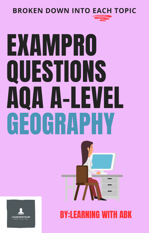 EXAM PRO QUESTIONS - AQA A-LEVEL GEOGRAPHY – Learning with BK